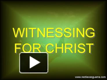 WITNESSING FOR CHRIST presentation | free to view