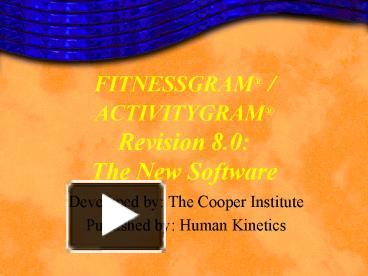 FITNESSGRAM ACTIVITYGRAM Revision 8'0: The New Software presentation ...