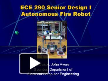 PPT – ECE 290 Senior Design I Autonomous Fire Robot PowerPoint ...