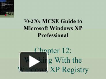 70270: MCSE Guide to Microsoft Windows XP Professional Chapter 12 ...