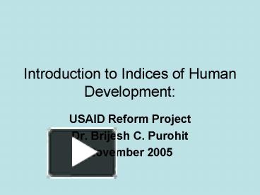 PPT – Introduction to Indices of Human Development: PowerPoint ...