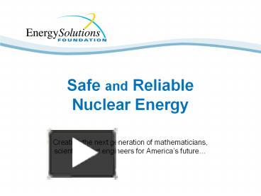 PPT – Safe and Reliable Nuclear Energy PowerPoint presentation | free ...