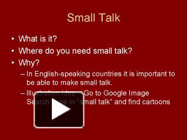PPT – Small Talk PowerPoint presentation | free to view - id: 15d8ad-ZDc1Z