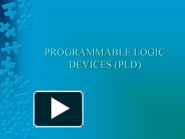 PROGRAMMABLE LOGIC DEVICES PLD presentation | free to view