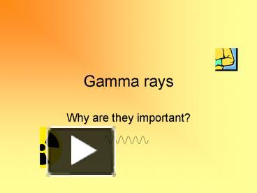 Gamma rays presentation | free to view