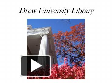 PPT – Drew University Library PowerPoint presentation | free to view ...