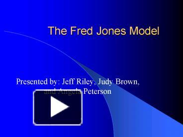 The Fred Jones Model presentation | free to view