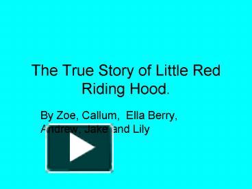 PPT – The True Story of Little Red Riding Hood' PowerPoint presentation ...