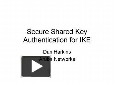 PPT – Secure Shared Key Authentication for IKE PowerPoint presentation ...