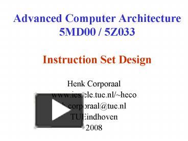 PPT – Advanced Computer Architecture 5MD00 5Z033 Instruction Set Design ...