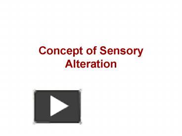 Concept of Sensory Alteration presentation | free to view