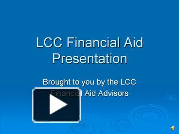 PPT – LCC Financial Aid Presentation PowerPoint presentation | free to ...