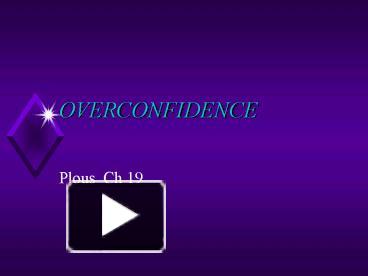 OVERCONFIDENCE presentation | free to view