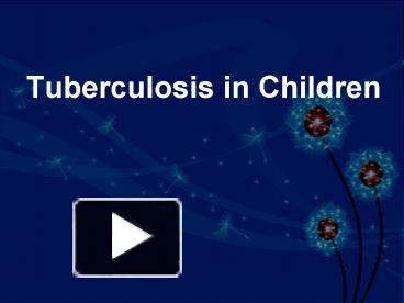 Tuberculosis in Children presentation | free to view