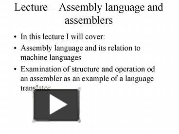Lecture Assembly language and assemblers presentation | free to view
