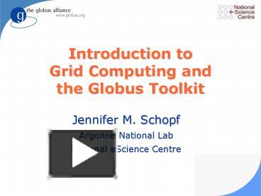 PPT – Introduction to Grid Computing and the Globus Toolkit PowerPoint ...