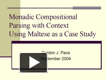 PPT – Monadic Compositional Parsing with Context Using Maltese as a ...