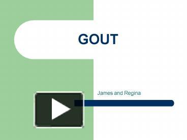 PPT – GOUT PowerPoint presentation | free to view - id: 161784-ZDc1Z