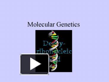 Molecular Genetics presentation | free to view