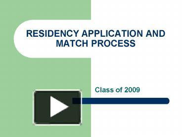 RESIDENCY APPLICATION AND MATCH PROCESS presentation | free to view