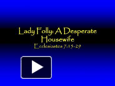 Lady Folly: A Desperate Housewife presentation | free to view