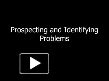 PPT – Prospecting and Identifying Problems PowerPoint presentation ...