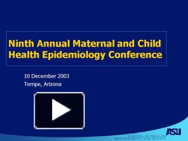 PPT – Ninth Annual Maternal and Child Health Epidemiology Conference ...