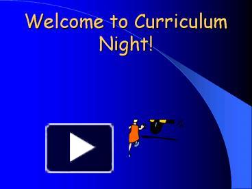 PPT – Welcome to Curriculum Night PowerPoint presentation | free to ...