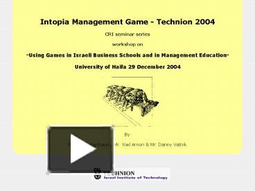 PPT – Intopia Management Game Technion 2004 PowerPoint presentation ...