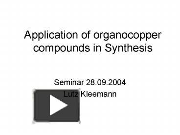 Application of organocopper compounds in Synthesis presentation | free ...