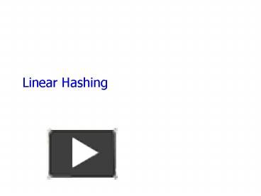 Linear Hashing presentation | free to view
