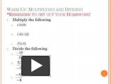 Warm Up: Multiplying and Dividing Remember to get out your Homework ...