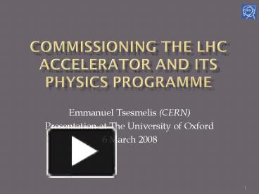 Commissioning the LHC Accelerator and its Physics Programme ...