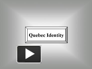 PPT – Quebec Identity PowerPoint presentation | free to view - id ...