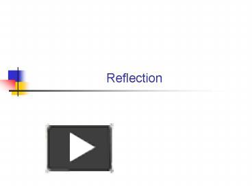 PPT – Reflection PowerPoint presentation | free to view - id: 165e53-ZDc1Z