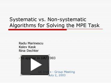 PPT – Systematic vs' Nonsystematic Algorithms for Solving the MPE Task ...