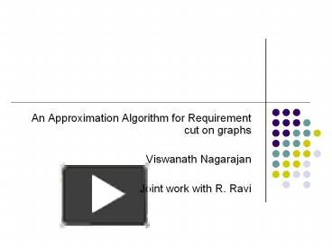 An Approximation Algorithm for Requirement cut on graphs presentation ...