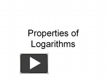Properties of Logarithms presentation | free to view