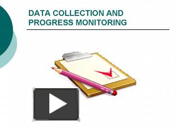 DATA COLLECTION AND PROGRESS MONITORING presentation | free to view