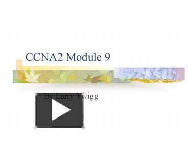 CCNA2 Module 9 presentation | free to view