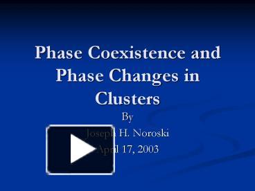 PPT – Phase Coexistence and Phase Changes in Clusters PowerPoint ...