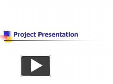 PPT – Project Presentation PowerPoint presentation | free to view - id ...