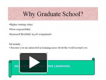 PPT – Why Graduate School? PowerPoint presentation | free to download ...