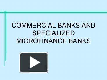 COMMERCIAL BANKS AND SPECIALIZED MICROFINANCE BANKS presentation | free ...
