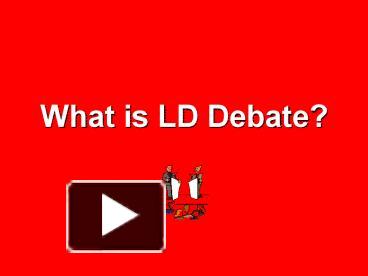 PPT – What is LD Debate PowerPoint presentation | free to view - id ...
