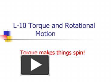 PPT – L-10 Torque and Rotational Motion PowerPoint presentation | free ...