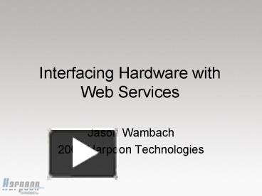 Interfacing Hardware with Web Services presentation | free to view