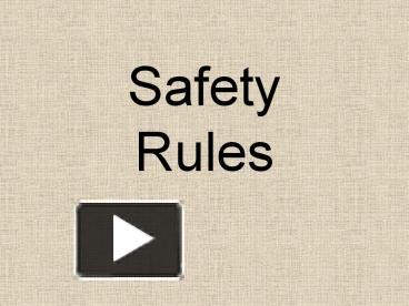 PPT – Safety Rules PowerPoint presentation | free to view - id: 16a30-ZTI1Y