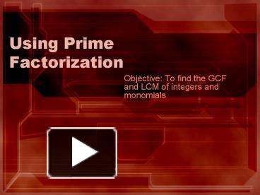 Using Prime Factorization presentation | free to view