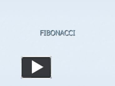 PPT – FIBONACCI PowerPoint presentation | free to view - id: 16a667-ZDc1Z